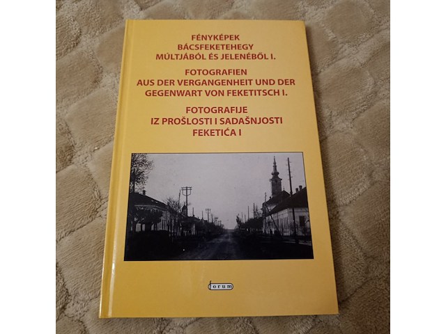 Fotografije iz prošlosti i sadašnjosti Feketića I