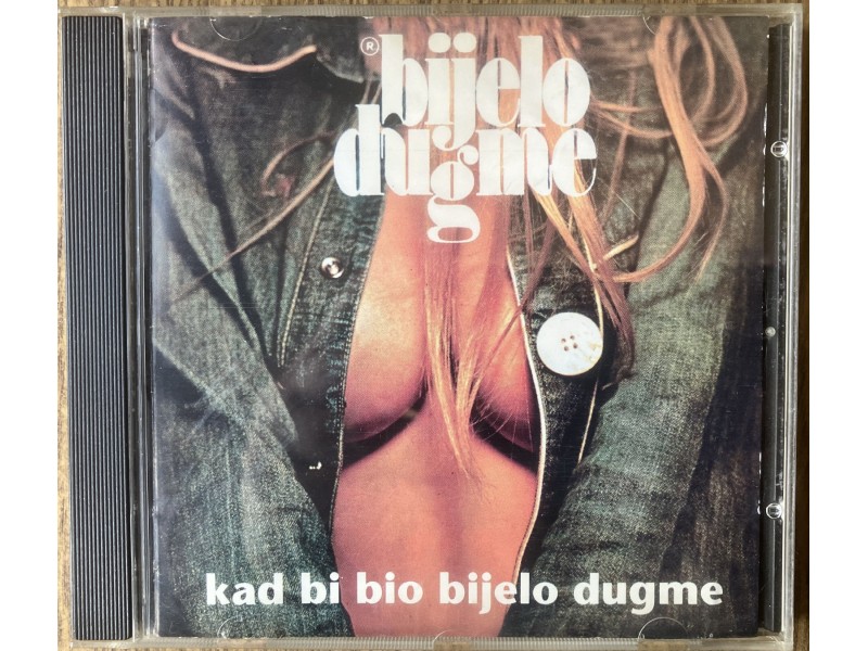 BIJELO DUGME - Kad bi bio bijelo dugme