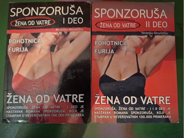 Nedeljko Meseldžija, Sponzoruša, žena od vatre I i II
