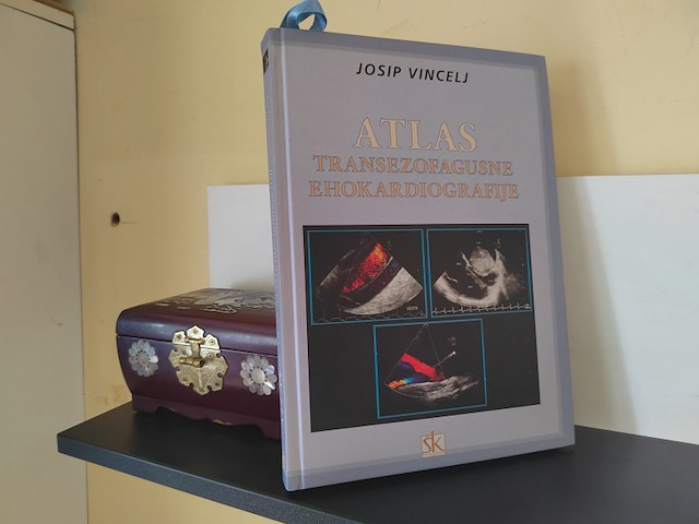 Atlas transezofagusne ehokardiografije Josip Vincelj