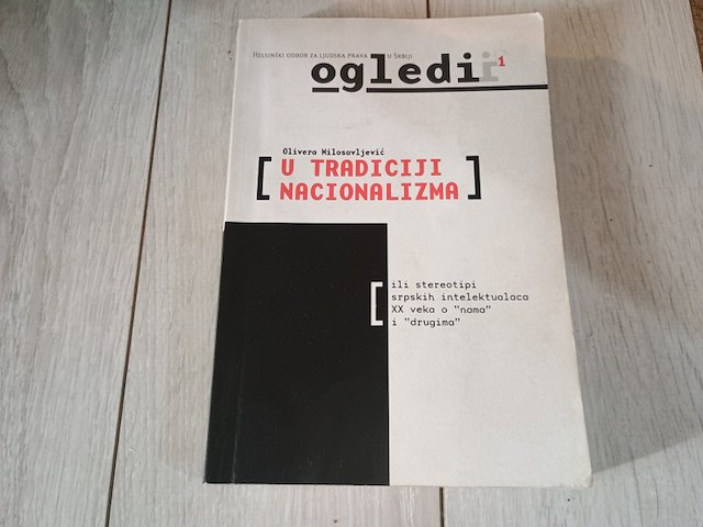 Ogledi u Tradiciji Nacionalizma-olivera Milosavljevic