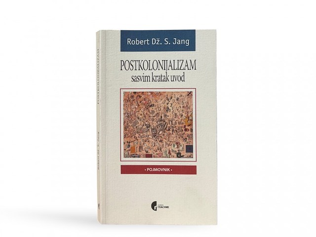 Robert Jang - Postkolonijalizam: sasvim kratak uvod