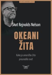 Okeani žita: Kako je američko žito preuredilo svet