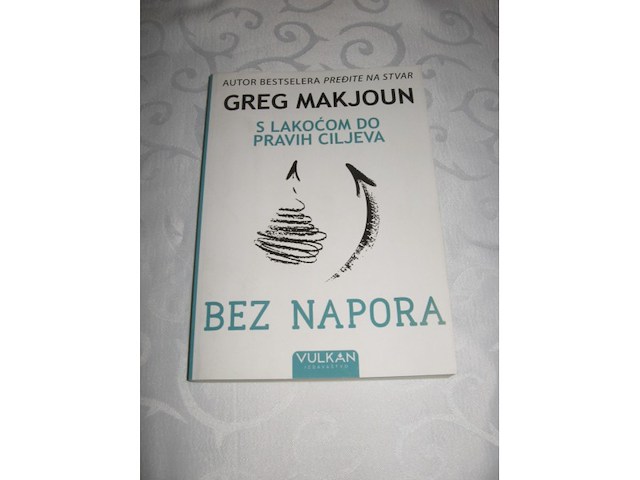 Bez napora: s lakoćom do pravih ciljeva - Greg Makjoun
