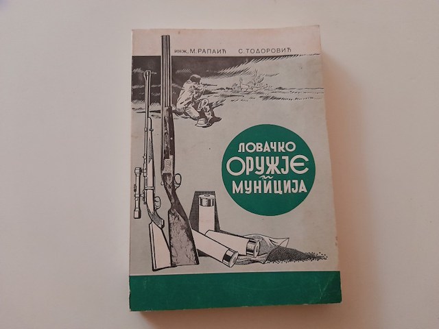 Lovačko oružje i municija - M. Rapaić, S. Todorović