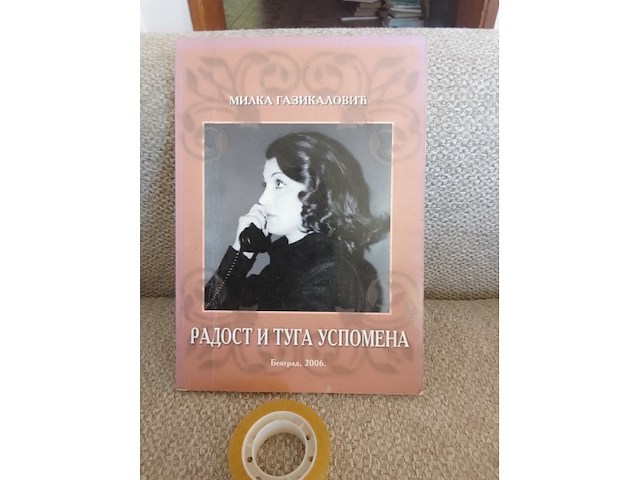 Milka Gazikalović - RADOST I TUGA USPOMENA