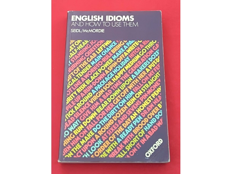 ENGLISH IDIOMS and how to use them Siedl, McMordie