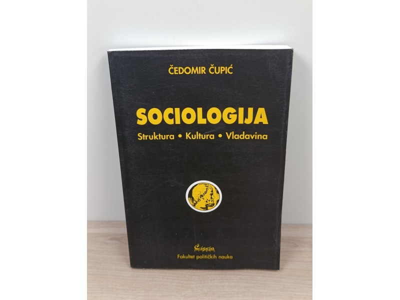 Sociologija, struktura,kultura,vladavina, Čedomir Čupić