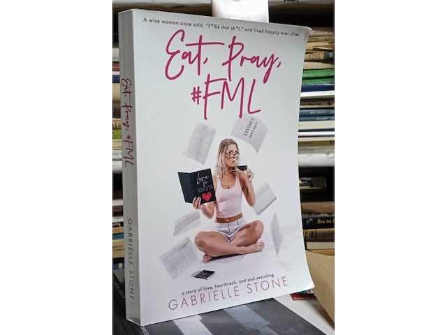 Eat, Pray, #FML  Gabrielle Stone