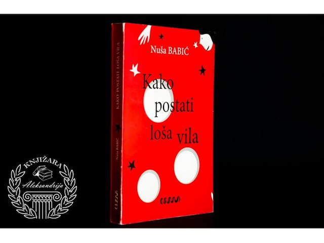 KAKO POSTATI LOŠA VILA - Nuša Babić