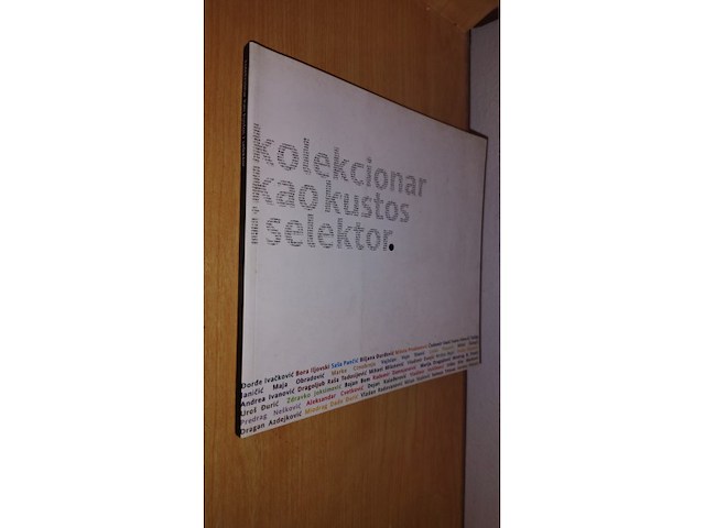 Kolekcionar kao kustos i selektor