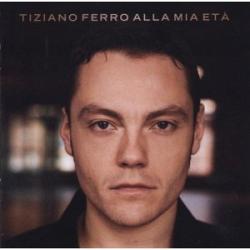 Tiziano Ferro - Alla Mia Eta