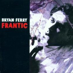 Bryan Ferry - Frantic