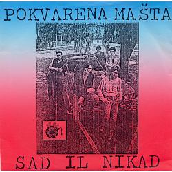 Pokvarena Masta - Sad Il Nikad