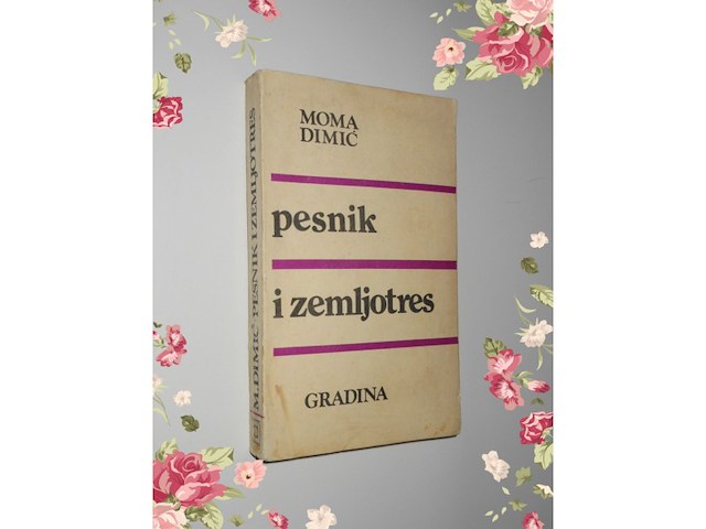 Pesnik i zemljotres - Moma Dimić
