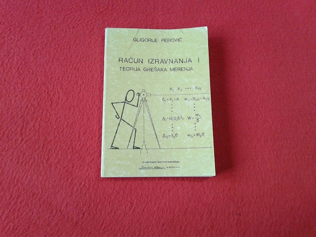 RAČUN IZRAVNANJA I : Teorija grešaka merenja