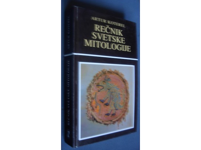 REČNIK SVETSKE MITOLOGIJE - Artur Koterel