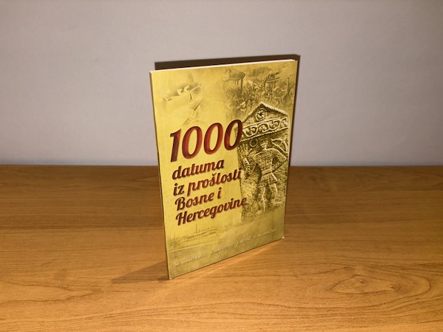 1000 DATUMA IZ PROŠLOSTI BOSNE I HERCEGOVINE