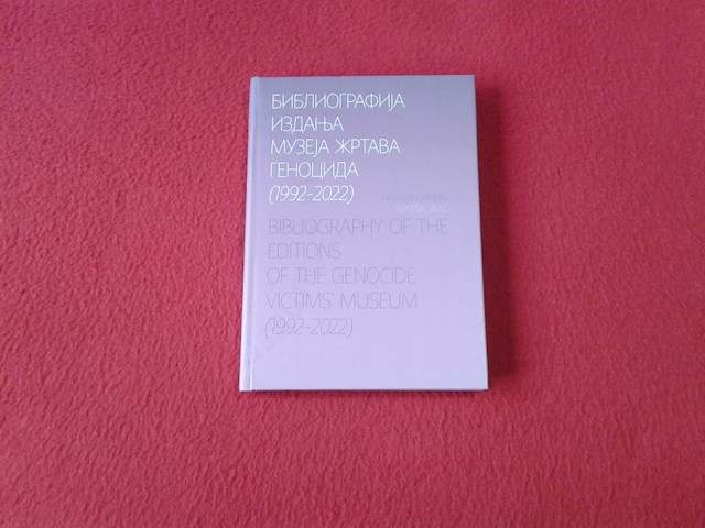 Bibliografija izdanja Muzeja žrtava genocida 1992-2022