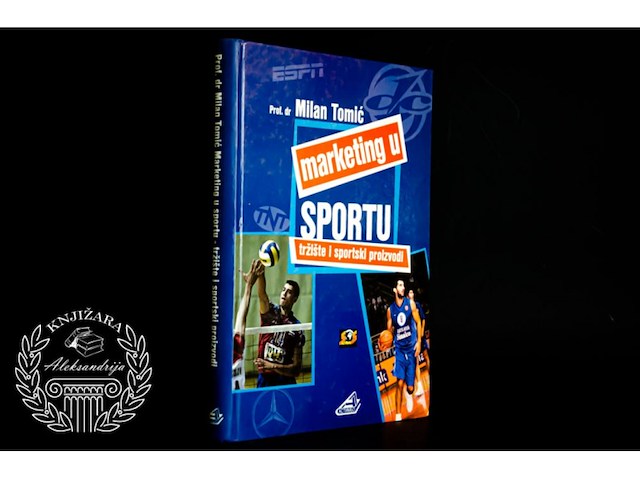 MARKETING U SPORTU / TRŽIŠTE I SPORTSKI PROIZVODI - Milan Tomić