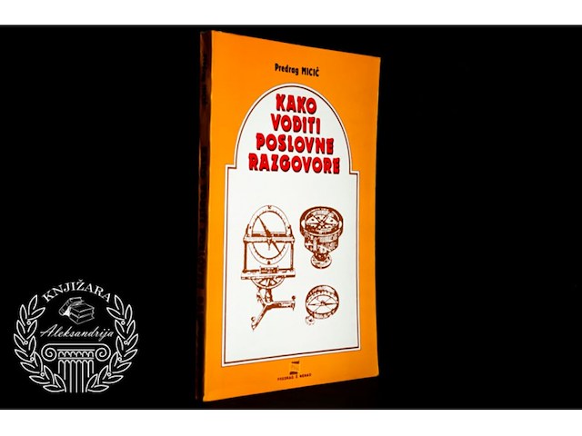 KAKO VODITI POSLOVNE RAZGOVORE - Predrag Micić