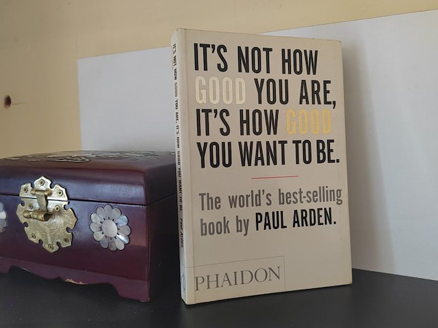 It`s not how good you are it`s how good you want