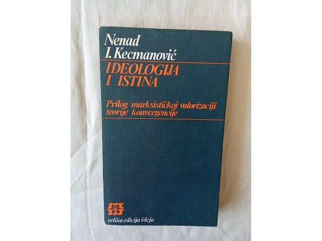 Ideologija I Istina-Nenad I.Kecmanović