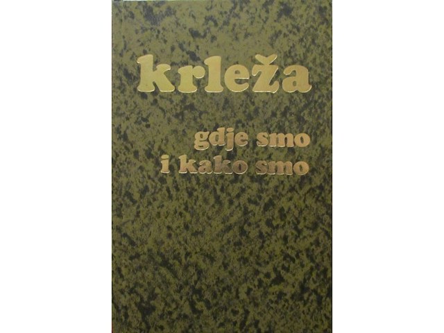 Miroslav Krleža - GDJE SMO I KAKO SMO (Zapisi i eseji 3