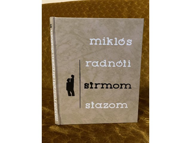 Mikloš Radnoti STRMOM STAZOM / RETKO!