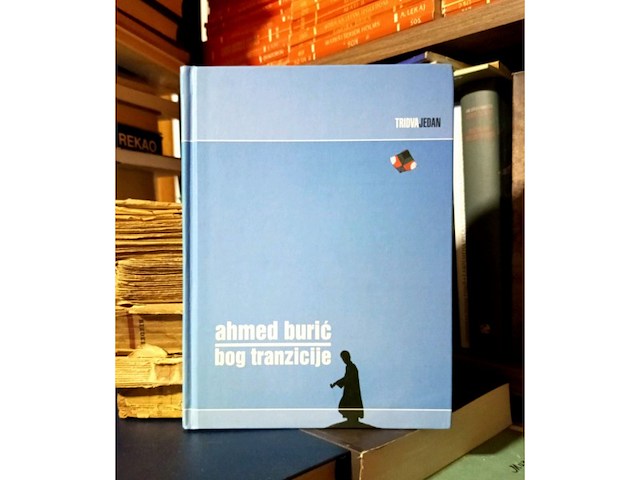 Ahmed Burić – Bog tranzicije