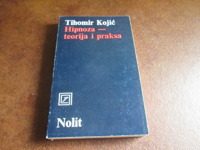 HIPNOZA - teorija i praksa / Dr sci Tihomir Kojić