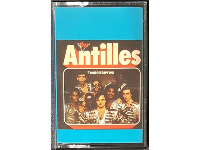 The Antilles - I`ve Got To Have You