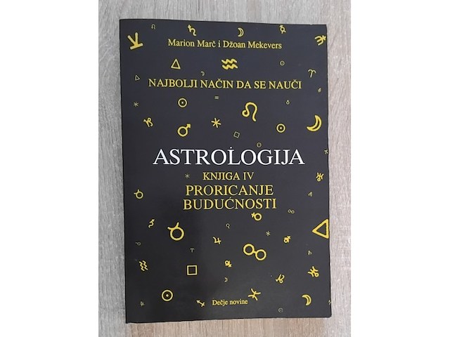 ASTROLOGIJA - Knjiga IV - Proricanje budućnosti