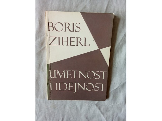 Umetnost I Idejnost-Boris Ziherl