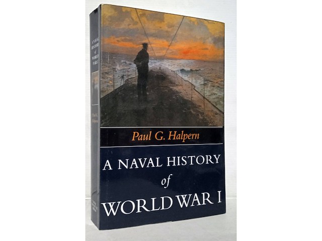 A Naval History Of World War I - PAUL G. HALPERN
