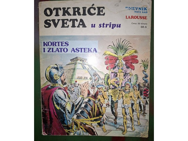 OTKRIĆE SVETA, Kortes i zlato Asteka, broj 6