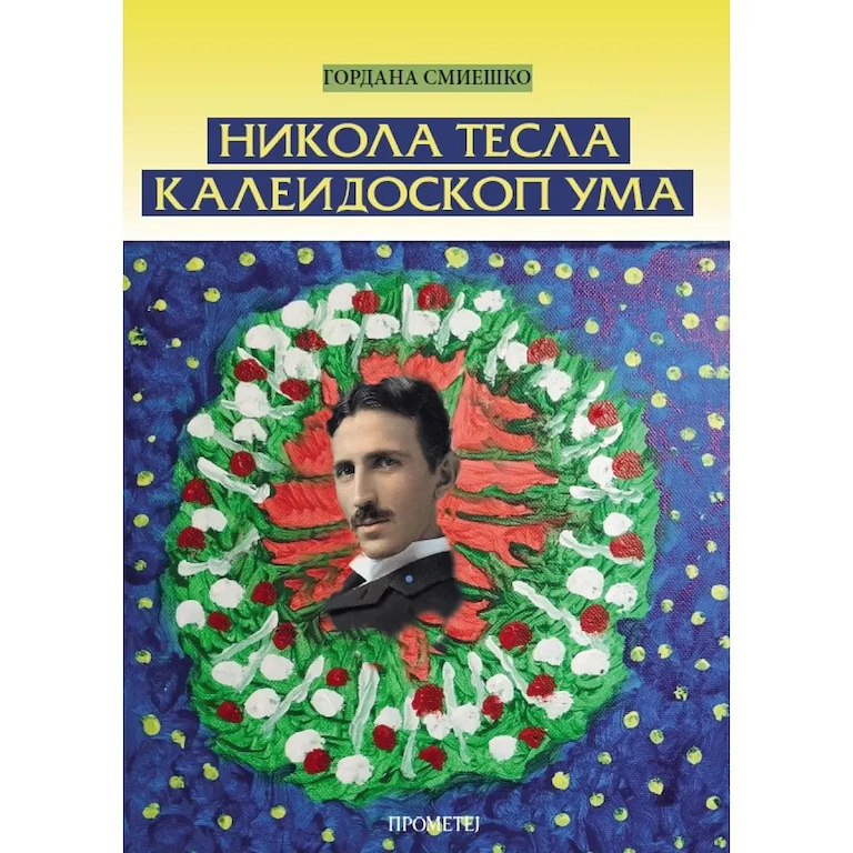 NIKOLA TESLA KALEIDOSKOP UMA
NIKOLA TESLA KALEIDOSKOP UMA
