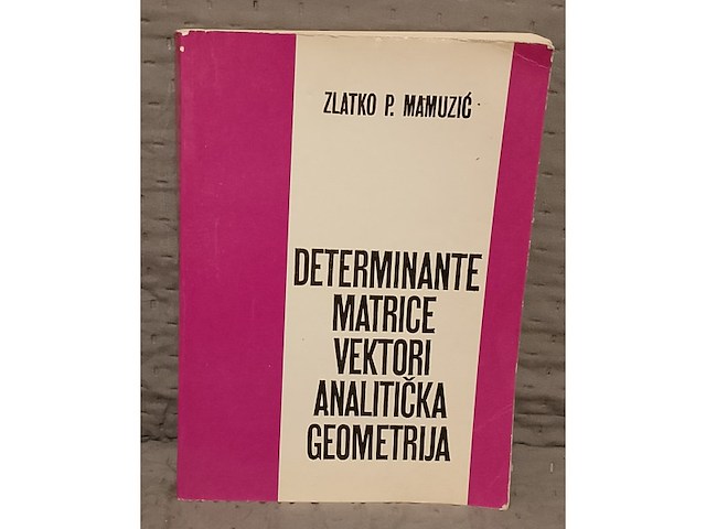 DETERMINANTE, MATRICE, VEKTORI, ANALITIČKA GEOMETRIJA
