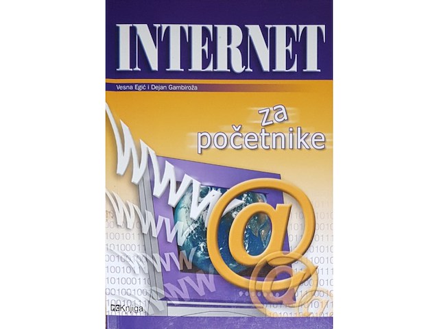 Internet Za Početnike - Vesna Egić,Dejan Gambiroža