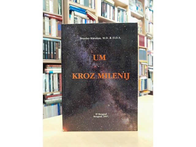 UM KROZ MILENIJ - Branko Karakas