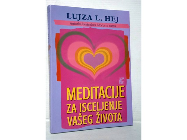 Meditacije za isceljenje vašeg života Lujza L. Hej