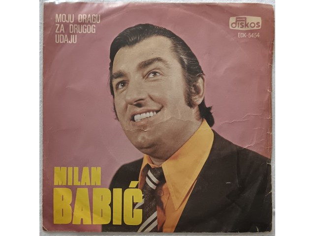 MILAN BABIC - MOJU DRAGU ZA DRUGOG UDAJU
