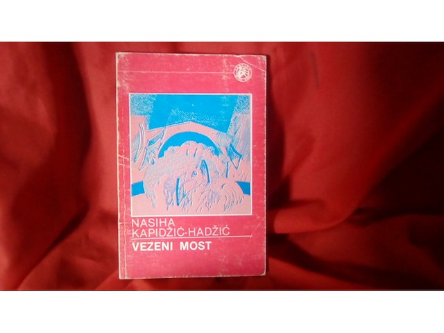 Vezeni most  Nasiha Kapidžić-Hadžić