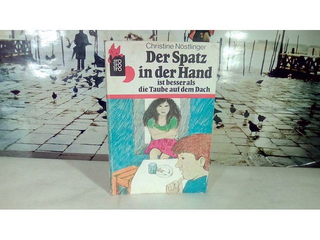Der Spatz in der Hand  Christine Nostlinger