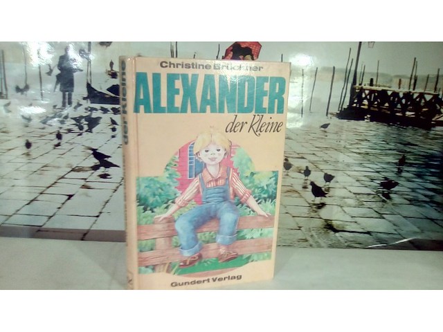 Alexander der Kleine  Christine Bruckner