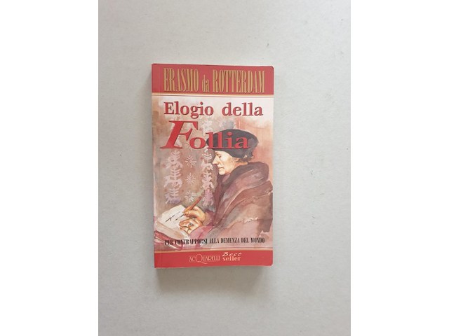 Erasmo da Rotterdam - ELOGIO DELLA FOLLIA