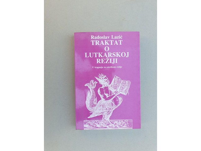 Radoslav Lazic - Traktat o lutkarskoj reziji