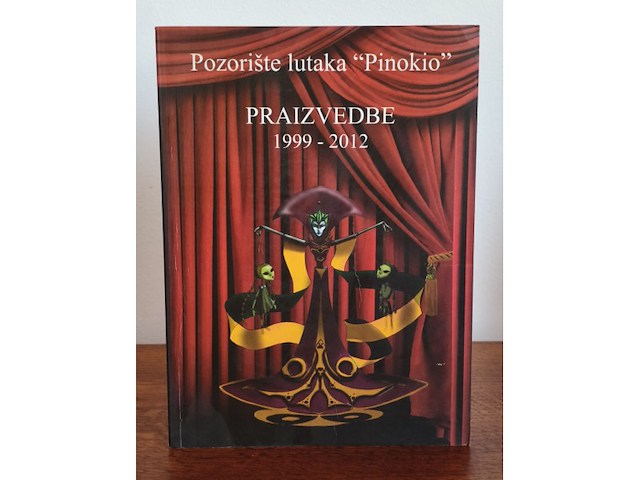 PRAIZVEDBE 1999 - 2012 - POZORIŠTE LUTAKA `PINOKIO`