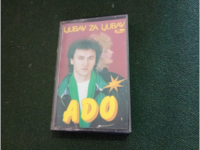 Ado - Ljubav za ljubav