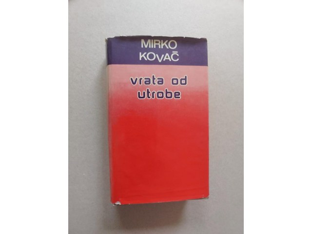 VRATA OD UTROBE - Mirko Kovač, 1. izdanje !